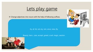 Change adjectives into nouns | PPTX