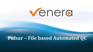 Pulsar – Automated file based QC | PPT
