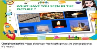 change in Material solid liquid and gas. | PPT