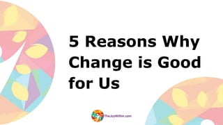 Change is Good for Us | PPTX