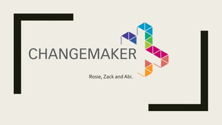 Changemaker group presentation 2 | PPT