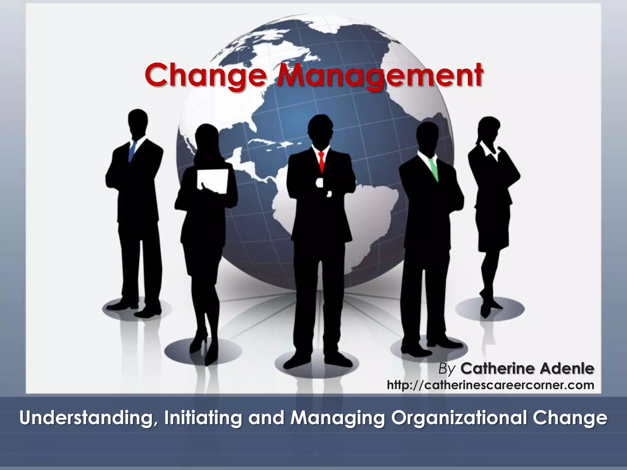 Understanding, Initiating and Managing Change by Catherine Adenle | PPTX