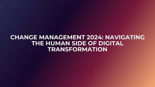 Change Management 2024 Navigating the Human Side of Digital ...