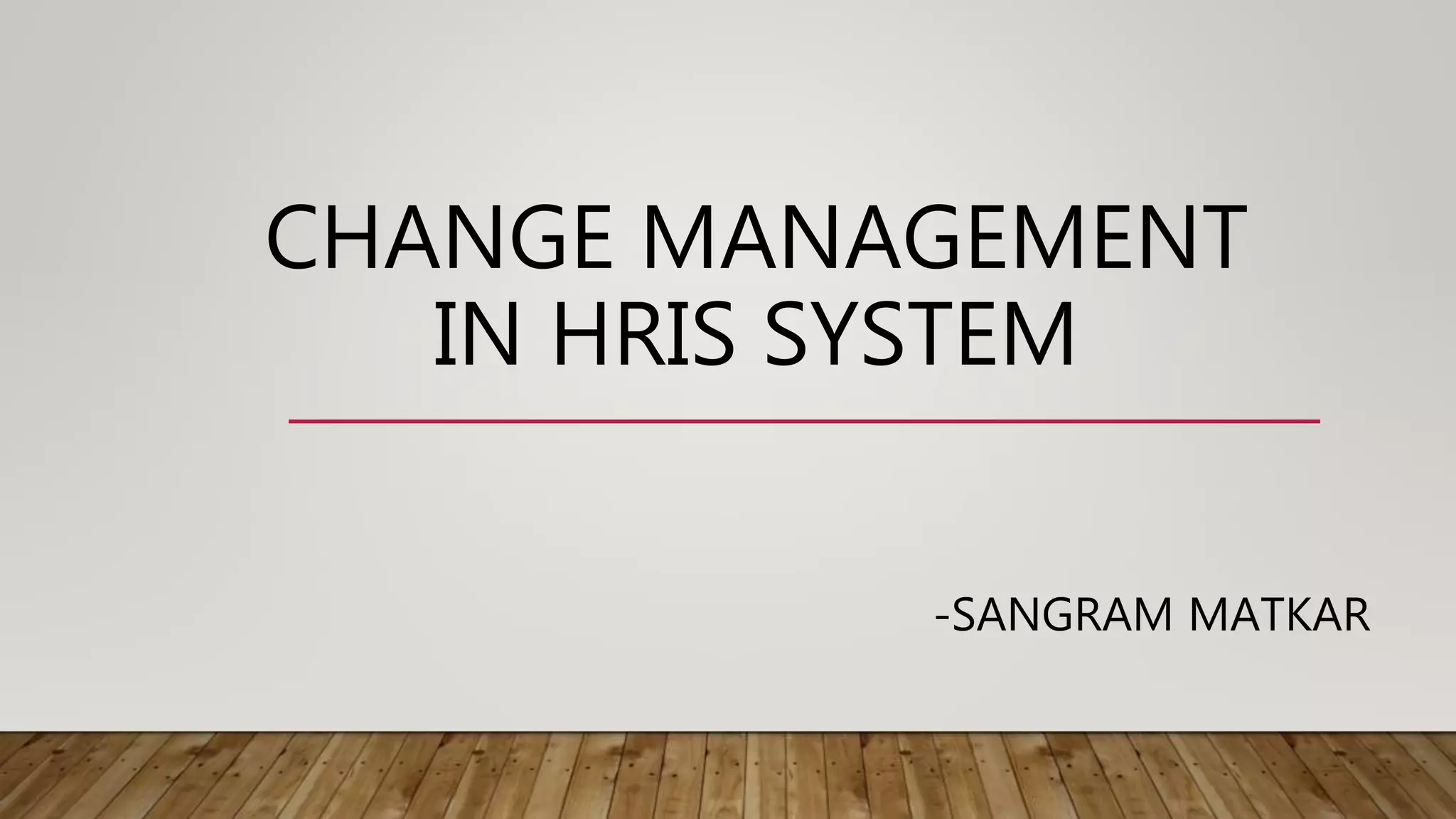 Change Management in an HRIS System | PPTX