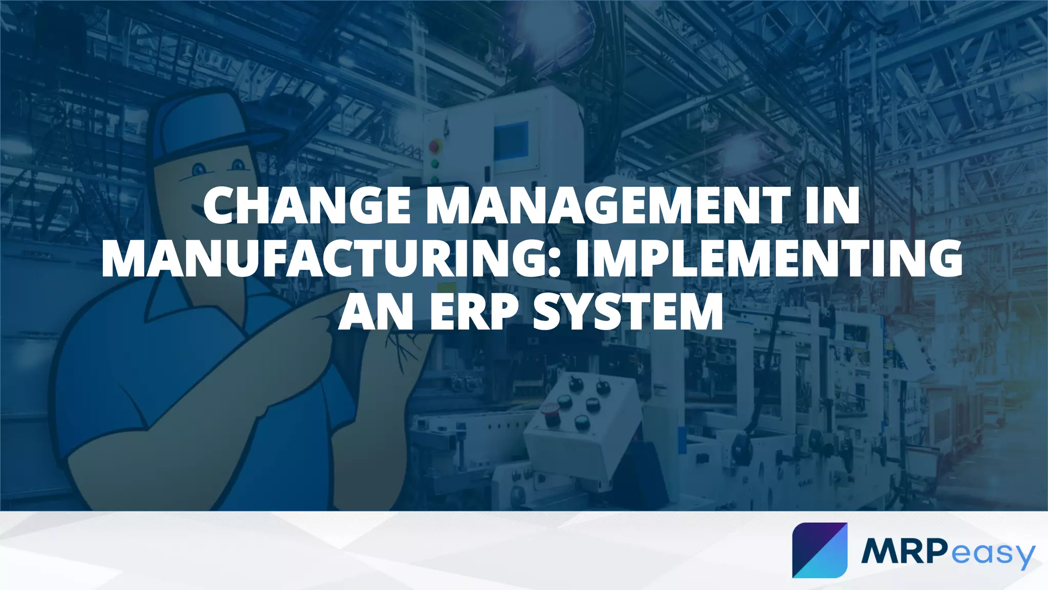 Change management in manufacturing implementing an erp system | PDF