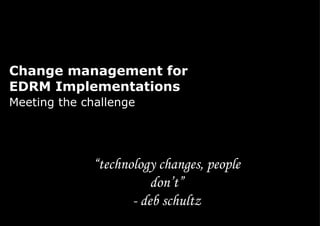 Change management in EDRM implementations | PPT