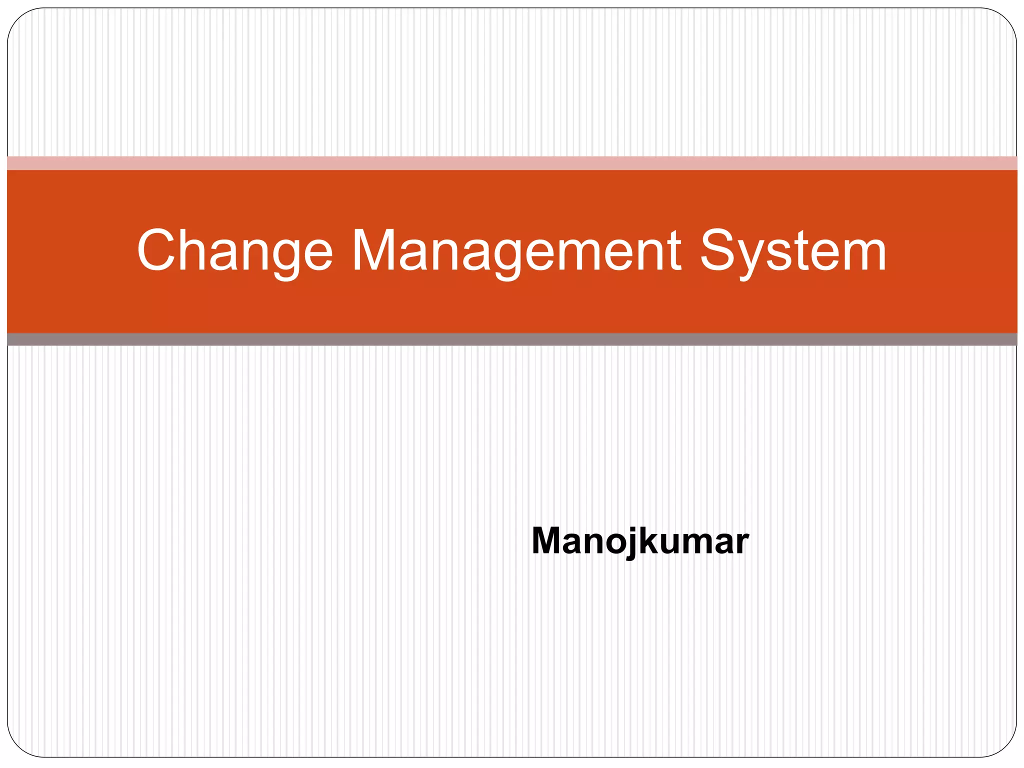 Change management system | PPTX