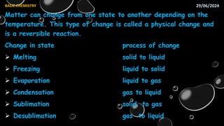 CHANGE OF STATE, THE THREE STATES OF MATTER, SOLID LIQUID AND GAS.pptx