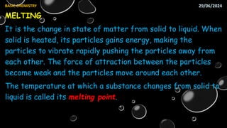 CHANGE OF STATE, THE THREE STATES OF MATTER, SOLID LIQUID AND GAS.pptx