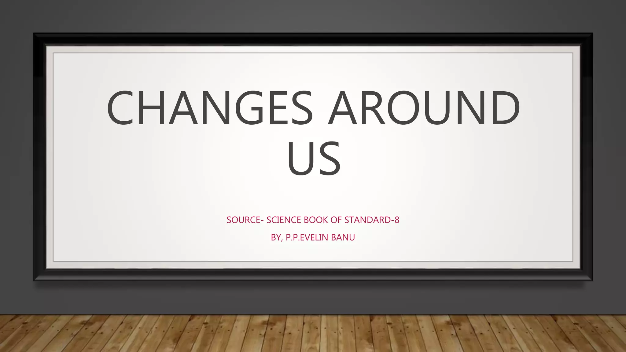Changes around us | PPT