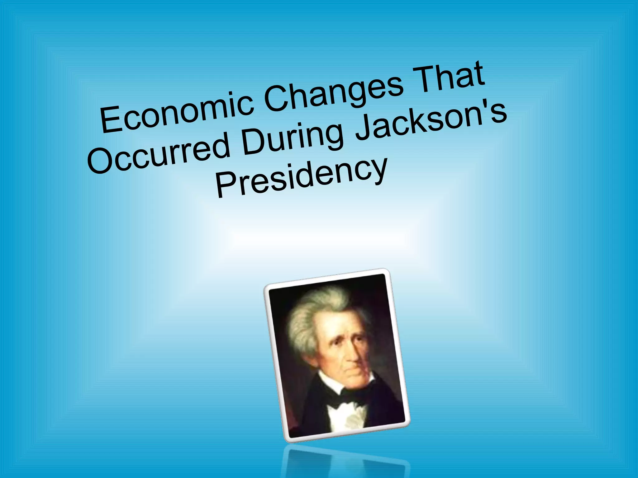 Changes During Andrew Jackson’S Presidency | PPT