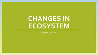 Changes in ecosystem | PPTX