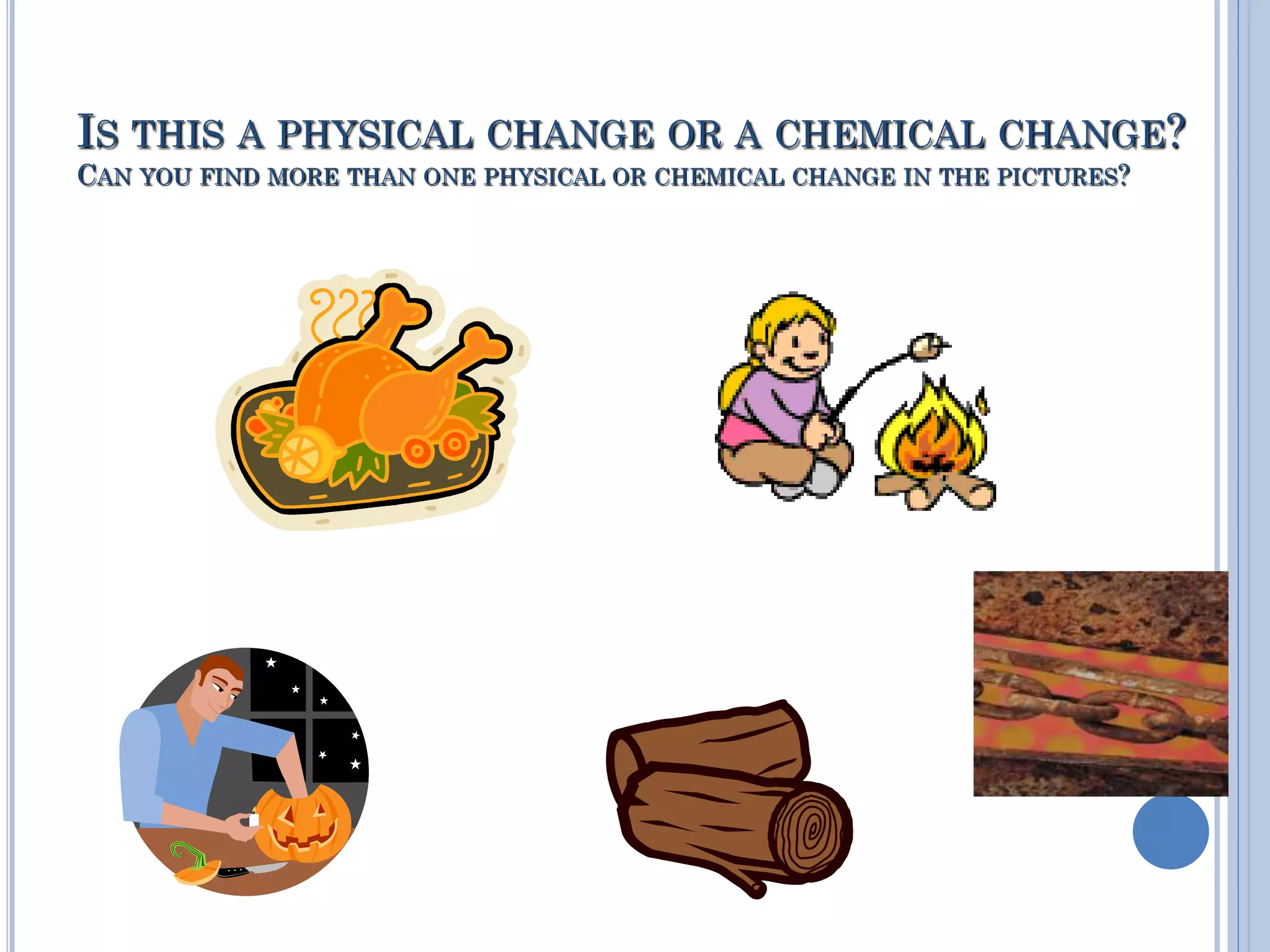 Changes in matter.pptx 20013 2014 ( Physical and chemical change) | PPT