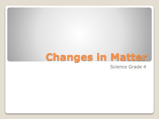 Changes in matter- Science Grade 4 | PPTX