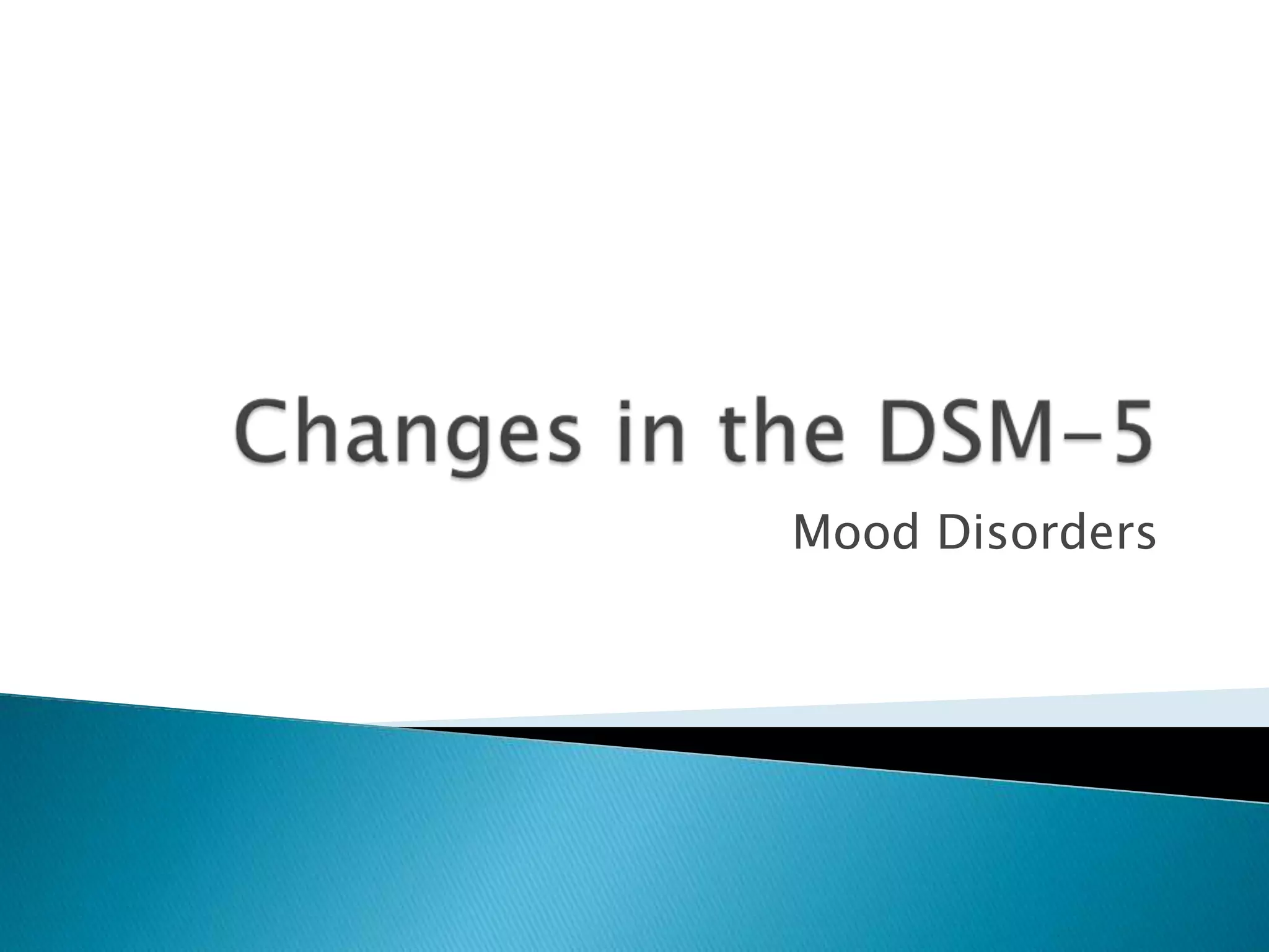 Changes in the dsm 5 mood disorders | PPT