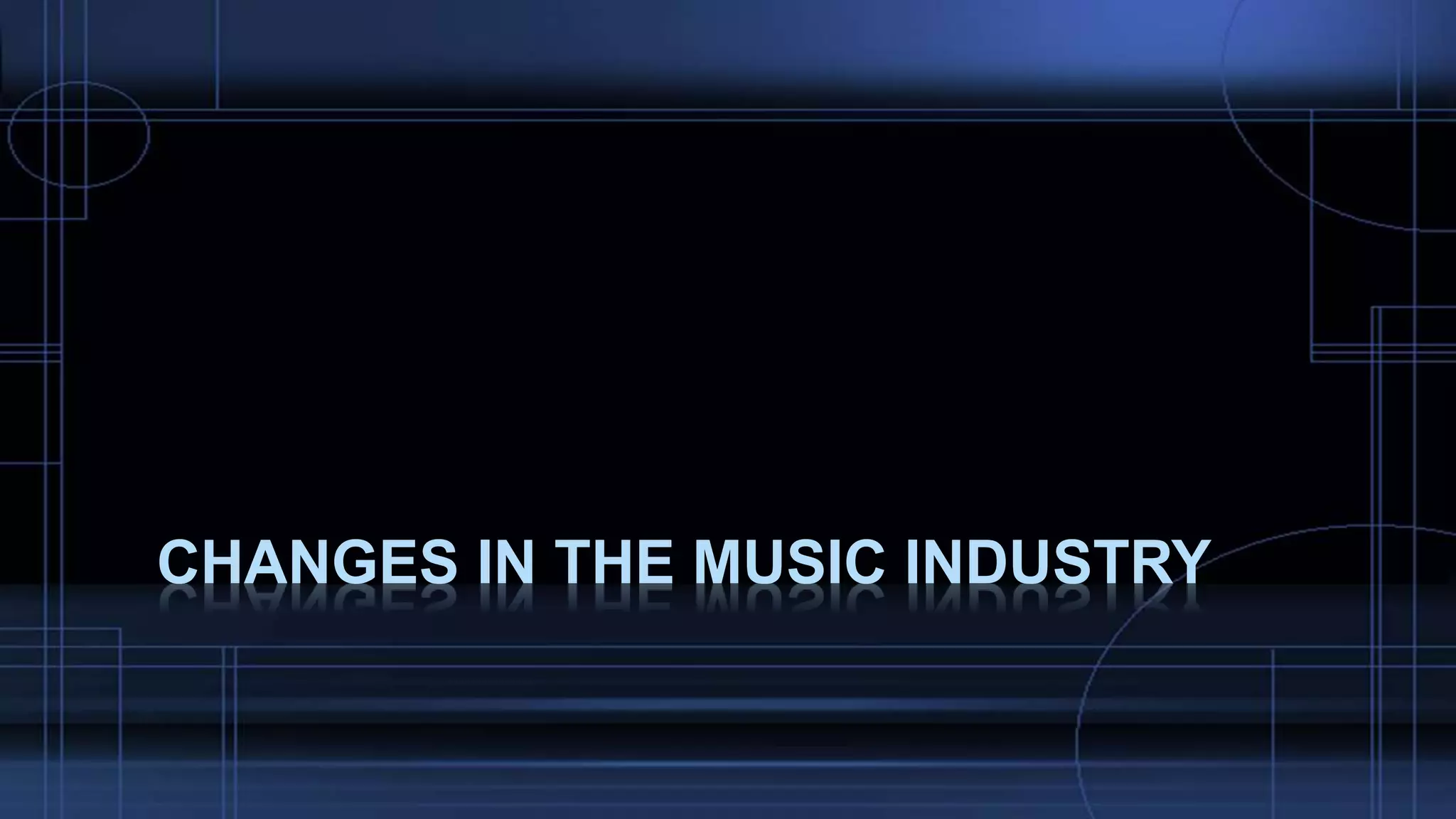 Changes in the music industry | PPTX