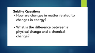 elevate science -Changes of matter.pptx-topic 2 -grade 6 | PPTX