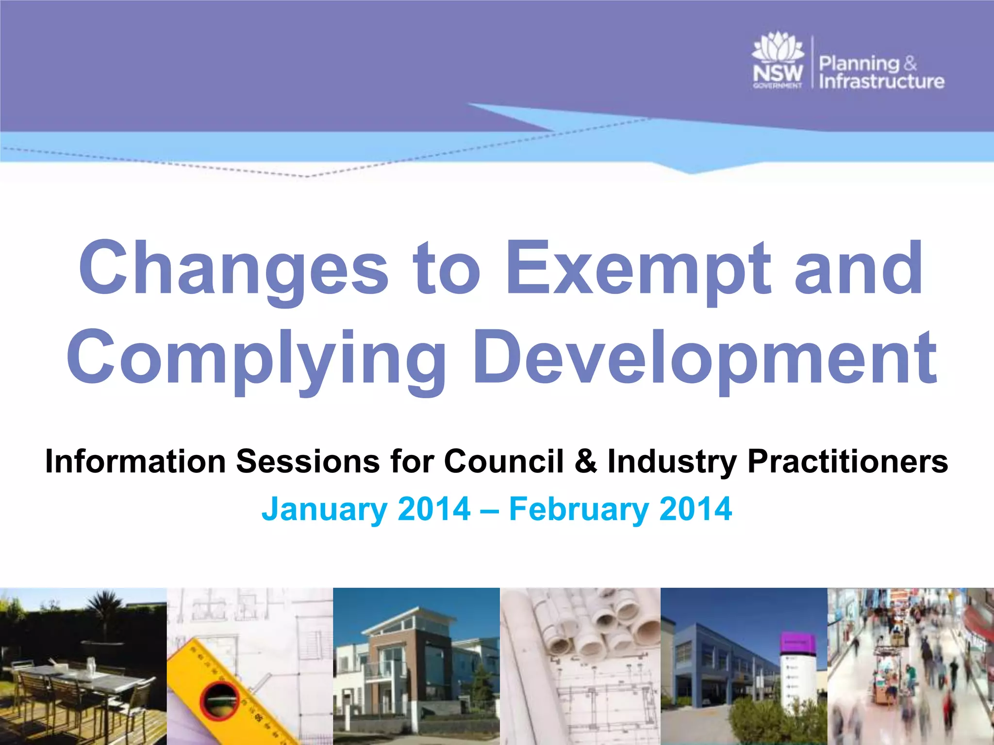 Helping practitioners understand changes to Exempt and Complying Development | PPTX