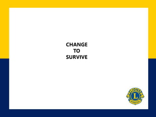 CHANGE TO SURVIVE | PPTX