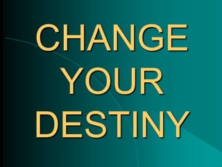 Change_your_destiny.ppt