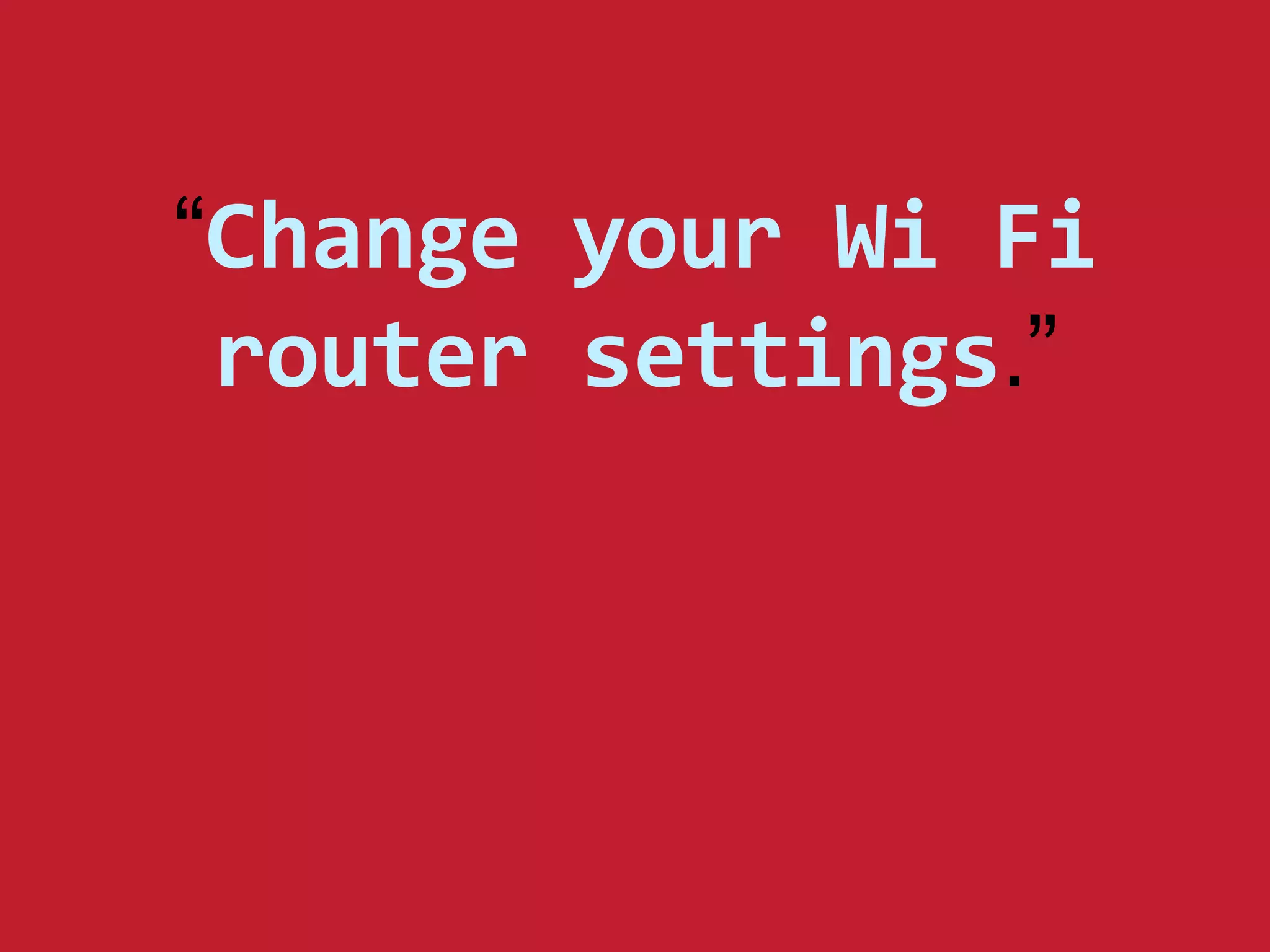 How to Change your wi fi router settings | PPT