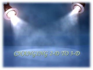 Changing 2 d into 3-d shapes | PPTX