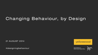 Using Design to Change Behaviour | PPT