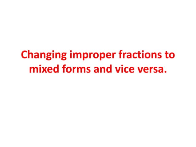 Changing improper fractions to mixed forms and vice | PPTX | Food & Drink