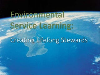Changing Lives through Service Learning/Environmental Service Learning ...