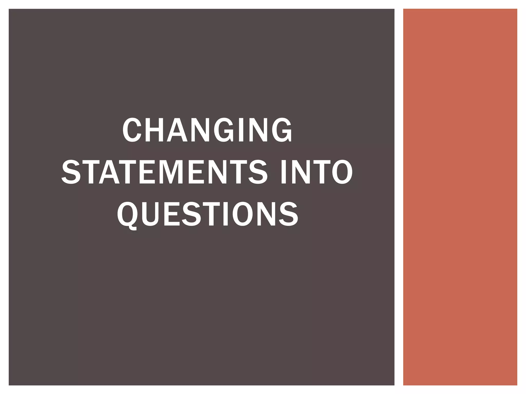 Changing statements into questions | PPTX