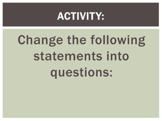 Changing statements into questions | PPTX