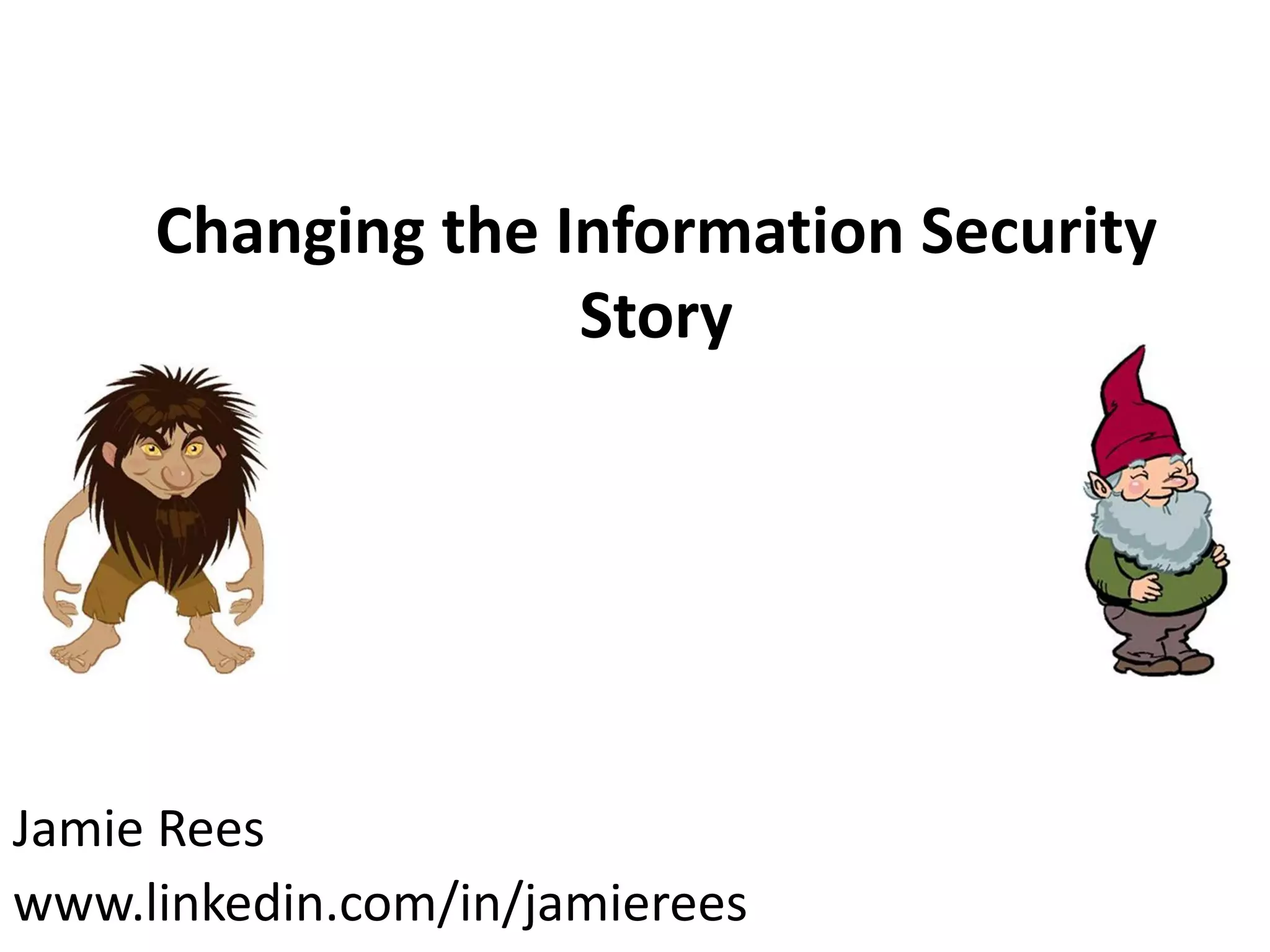 Changing the information security story jamie rees | PDF