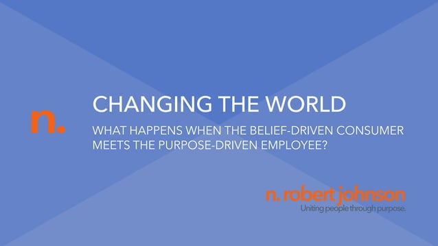 Changing The World: What Happens When the Belief-Driven Consumer Meets ...