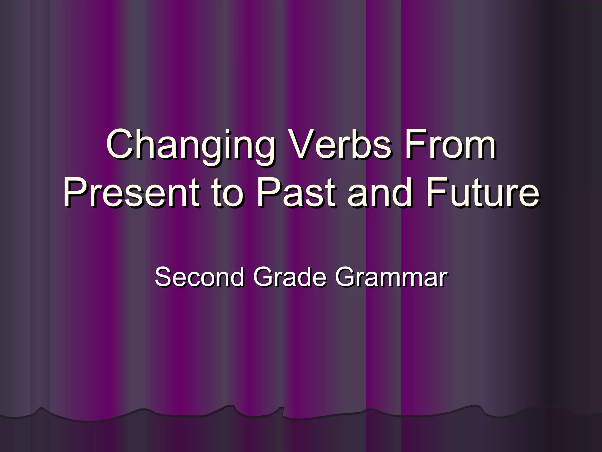 Changing verbs from_present_to_past | PPT