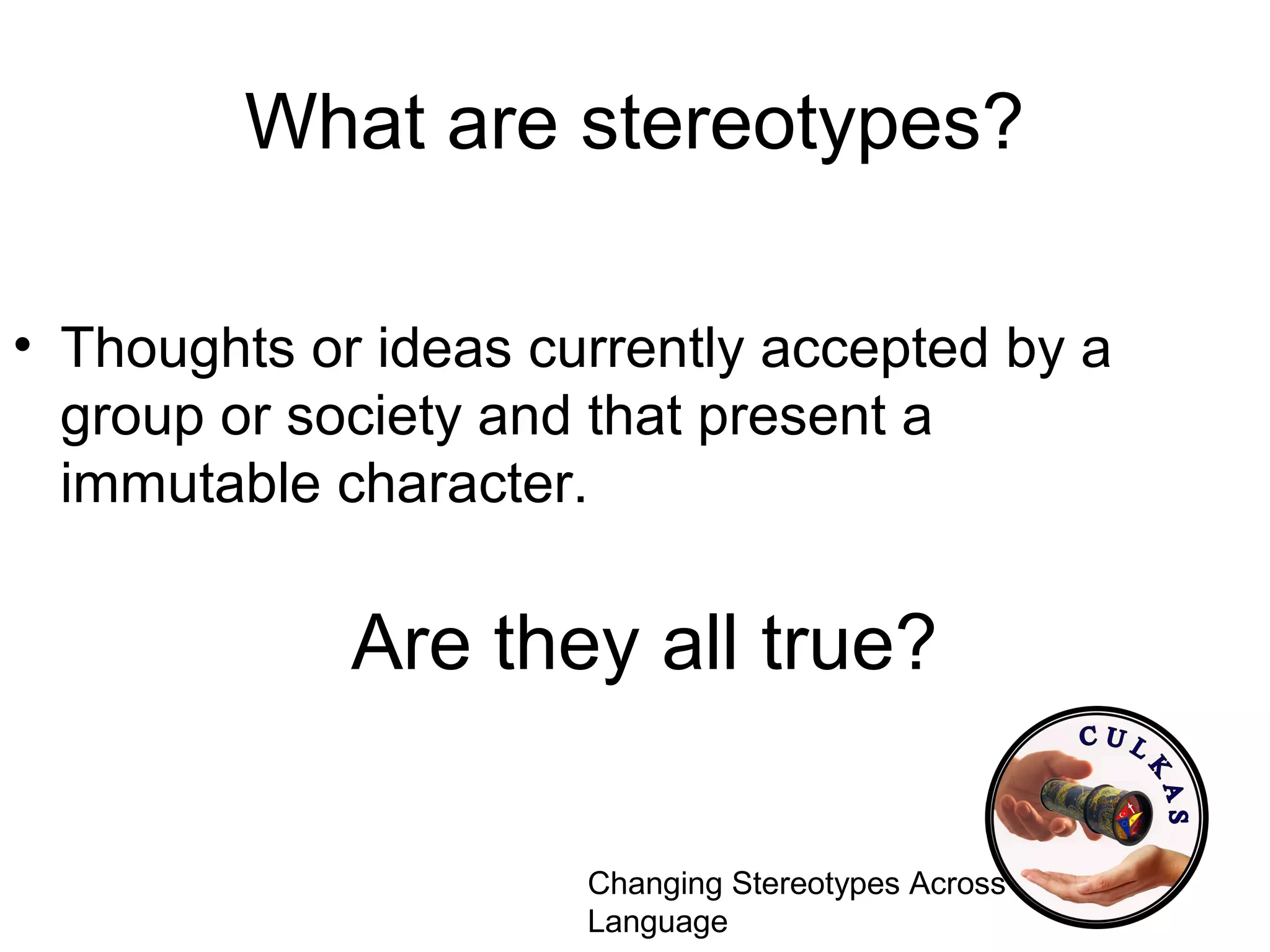 CULKAS. Changins stereotypes across language. | PPT