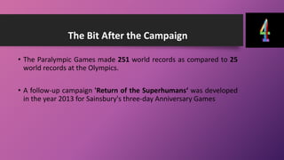 Channel 4s ‘meet the superhumans campaign' | PPTX