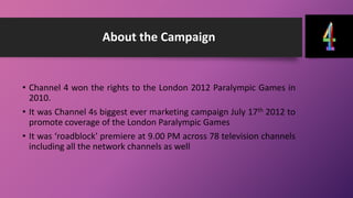 Channel 4s ‘meet the superhumans campaign' | PPTX