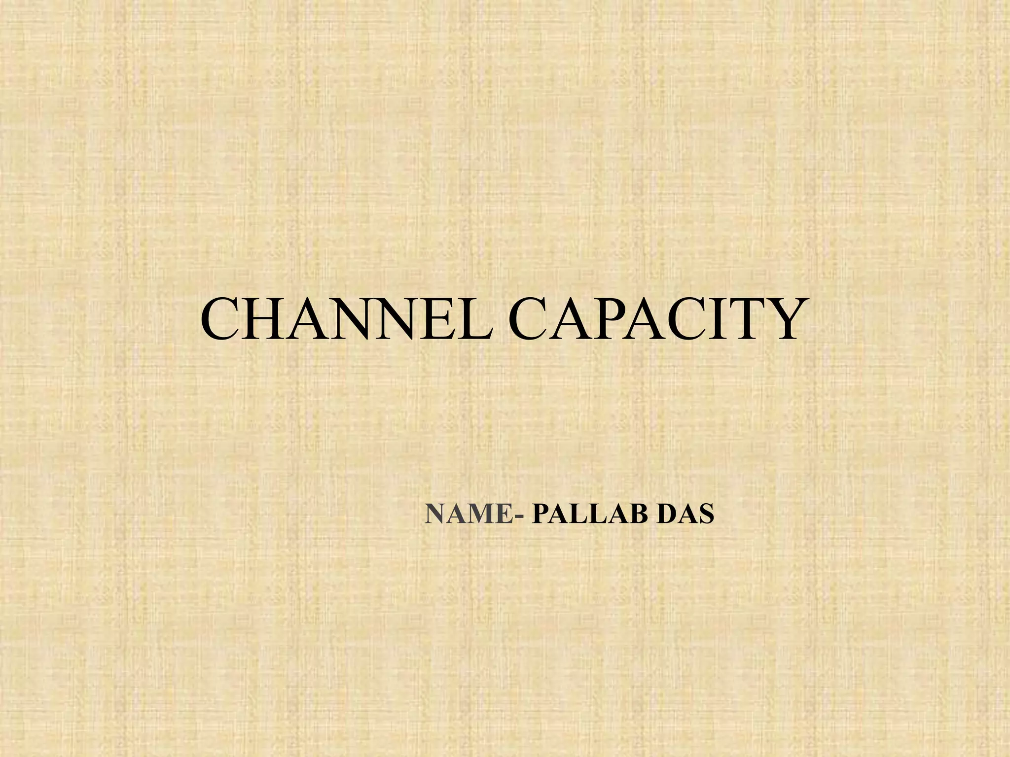 Channel capacity | PPTX