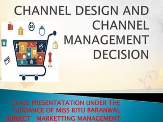 Channel design and channel management decision | PPTX