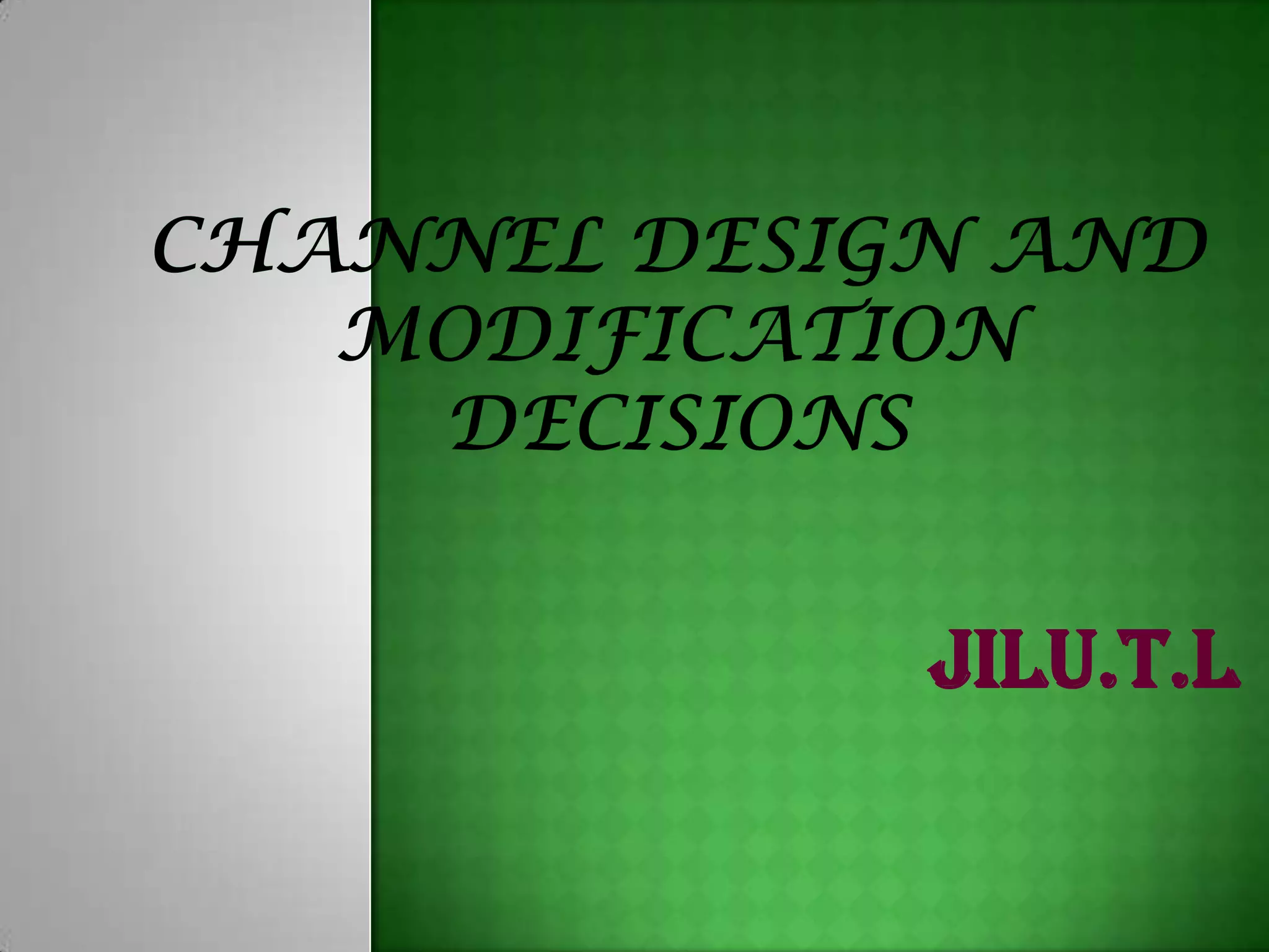 Channel design and modification decisions | PPTX