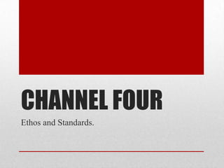 Channel four ethos presentation | PPTX | Documentary | Genres
