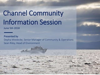Channel June 2018: Community Information Session | PPT