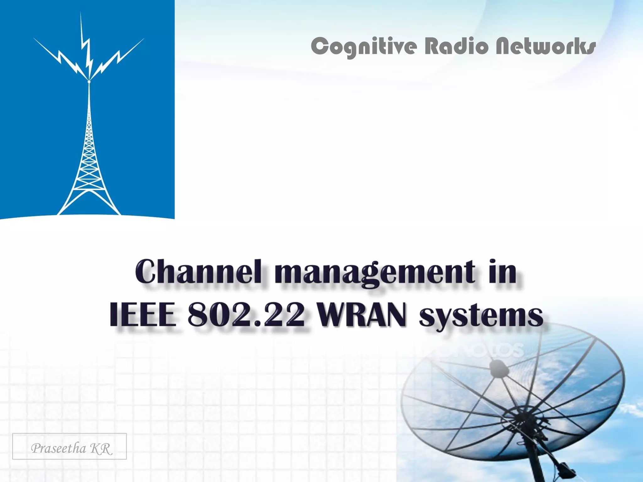 Channel Management in IEEE 802.22 WRAN Systems | PPT