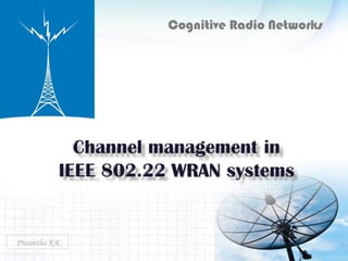 Channel Management in IEEE 802.22 WRAN Systems | PPT | Computer Networking | Computing