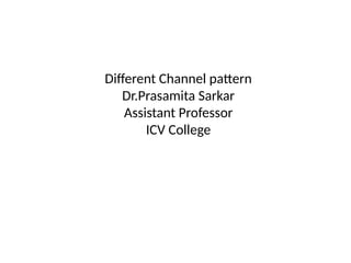 Different Channel patterns and their descriptions .pptx