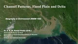 Channel Patterns, Floodplains and Delta (L-15).pptx