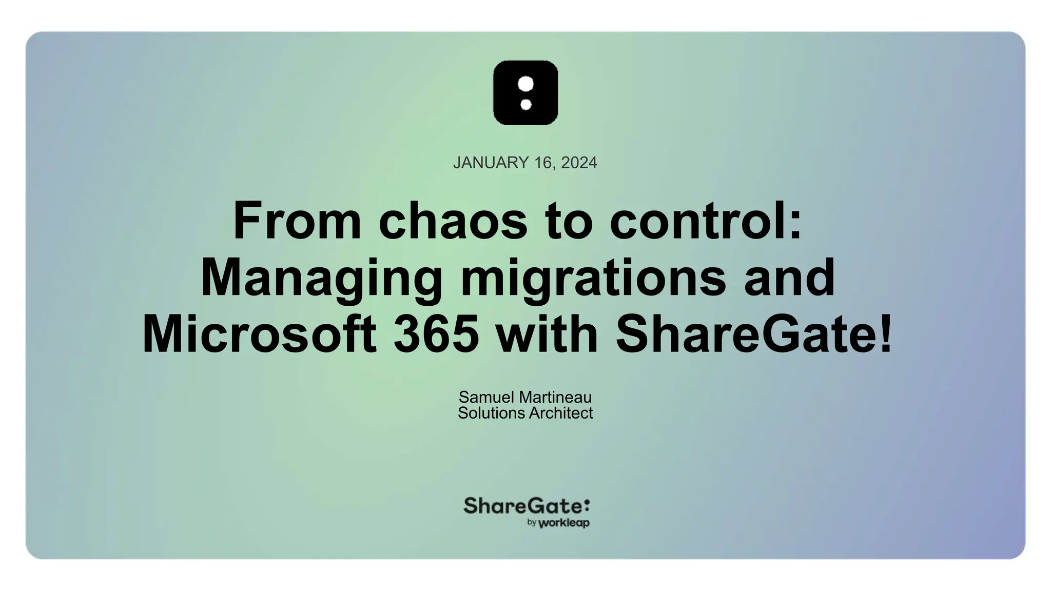 (Webinar) From chaos to control: Managing migrations and Microsoft 365 with ShareGate! | PPTX