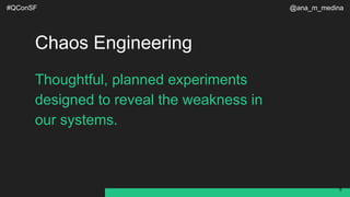 Chaos Engineering with Containers - QCon SF 2018 | PPT