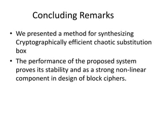 Chaotic substitution box design for block ciphers | PPTX