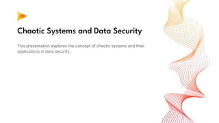 Chaotic systems and their applications in data security.pptx ...